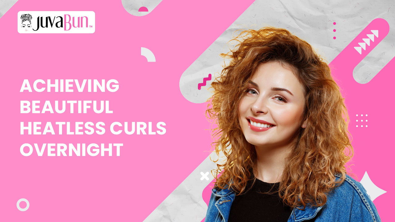 Achieving Beautiful Heatless Curls Overnight Achieving Beautiful Heatless Curls Overnight