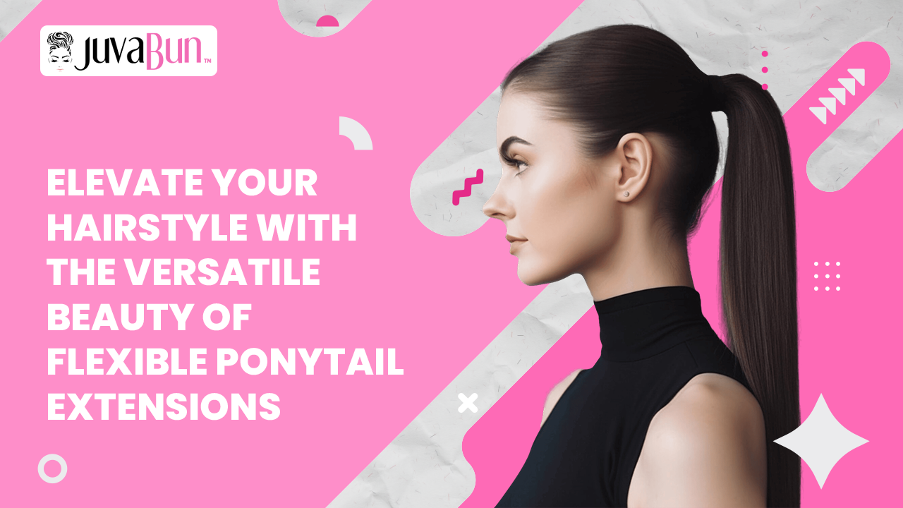 Elevate Your Hairstyle with the Versatile Beauty of Flexible Ponytail ...