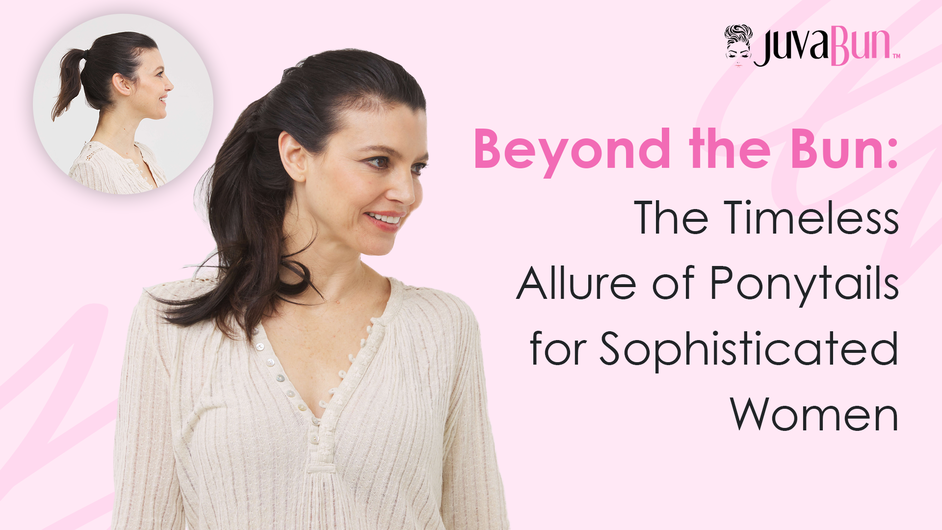 Beyond the Bun: The Timeless Allure of Ponytails for Sophisticated Wom ...